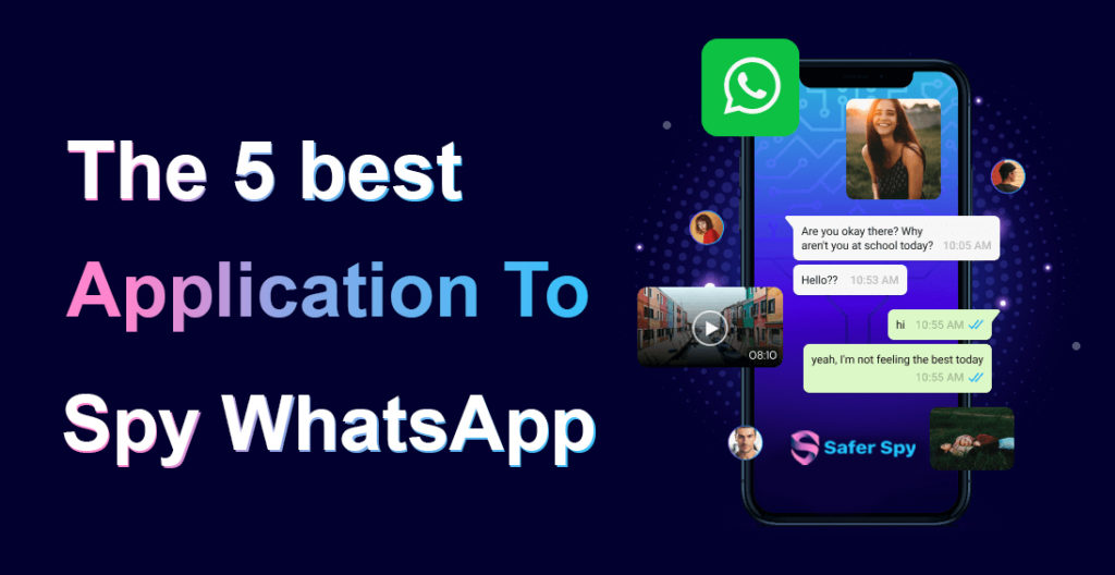 Application To Spy WhatsApp - The 5 Best | Safer Spy - Try Now